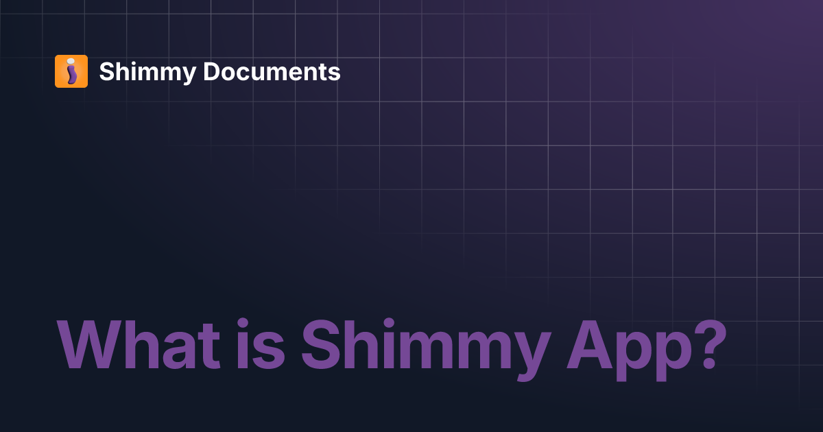 What is Shimmy App? | Shimmy Documents