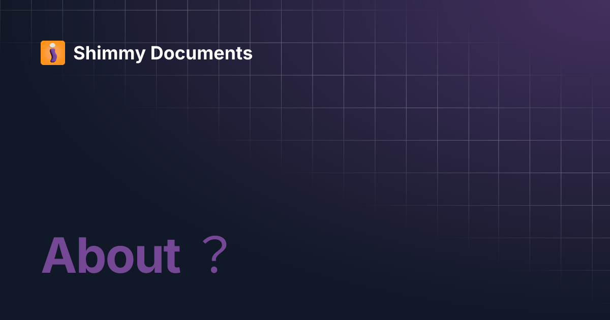 About ？ | Shimmy Documents